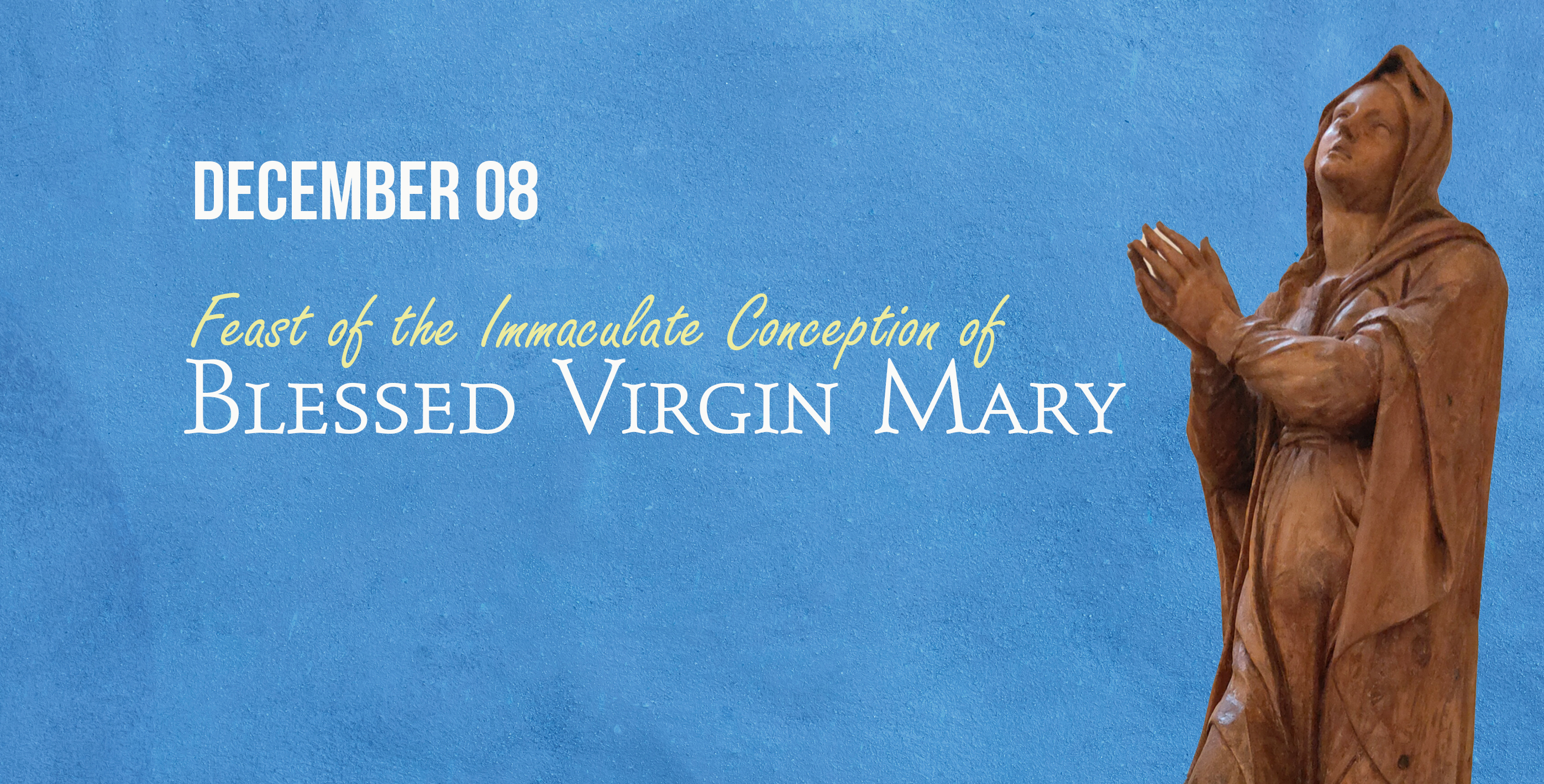 December 08: The Feast of Immaculate Conception of Blessed Virgin Mary ...